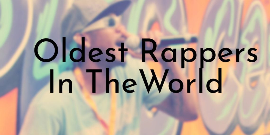 9 Oldest Rappers In The World - Oldest.org