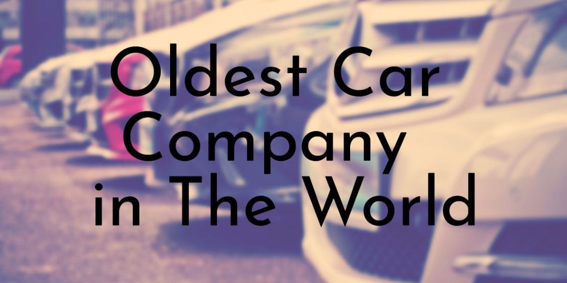 9 Oldest Car Companies in the World - Oldest.org