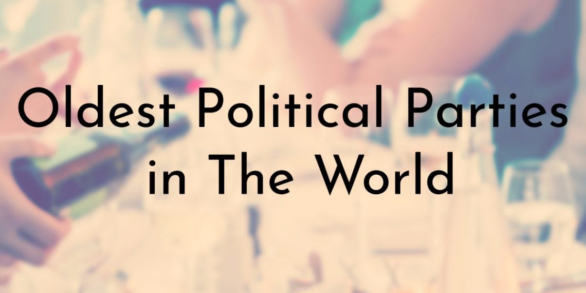 9 Oldest Political Parties in The World - Oldest.org
