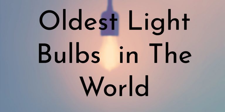 7 Oldest Light Bulbs in The World - Oldest.org