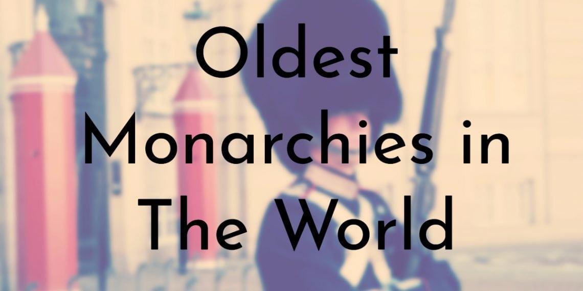 8 Oldest Monarchies in The World - Oldest.org