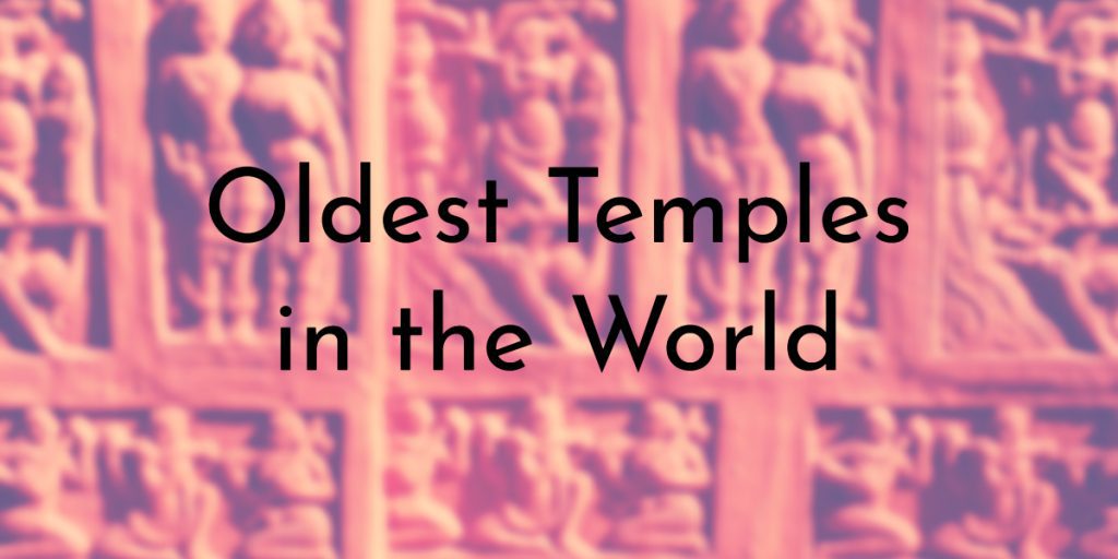 8 Oldest Temples in the World - Oldest.org