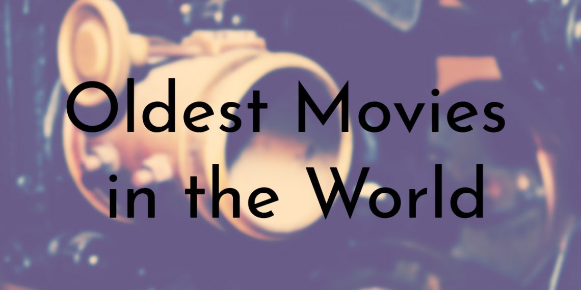 10 of the Oldest Movies Ever Created - Oldest.org
