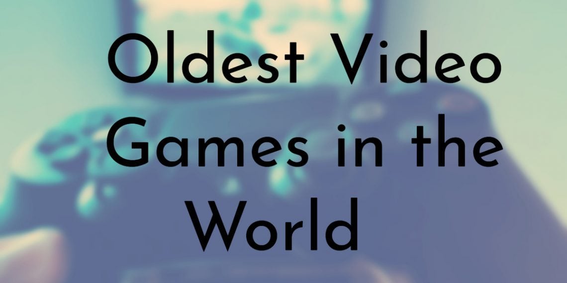 10 Oldest Video Games in the World - Oldest.org