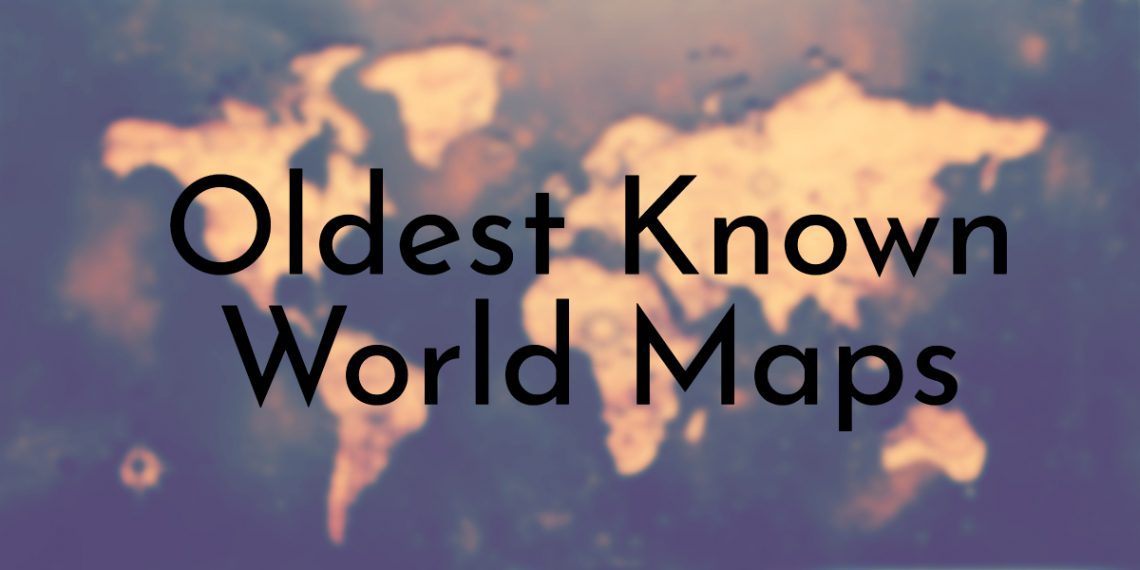 9 Oldest Known World Maps - Oldest.org