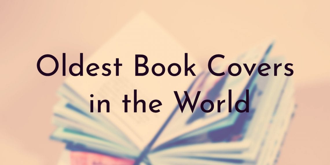 13 Oldest Book Covers that Tell Their own Stories - Oldest.org