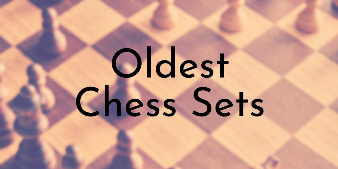 9 Oldest Chess Sets Ever Produced - Oldest.org