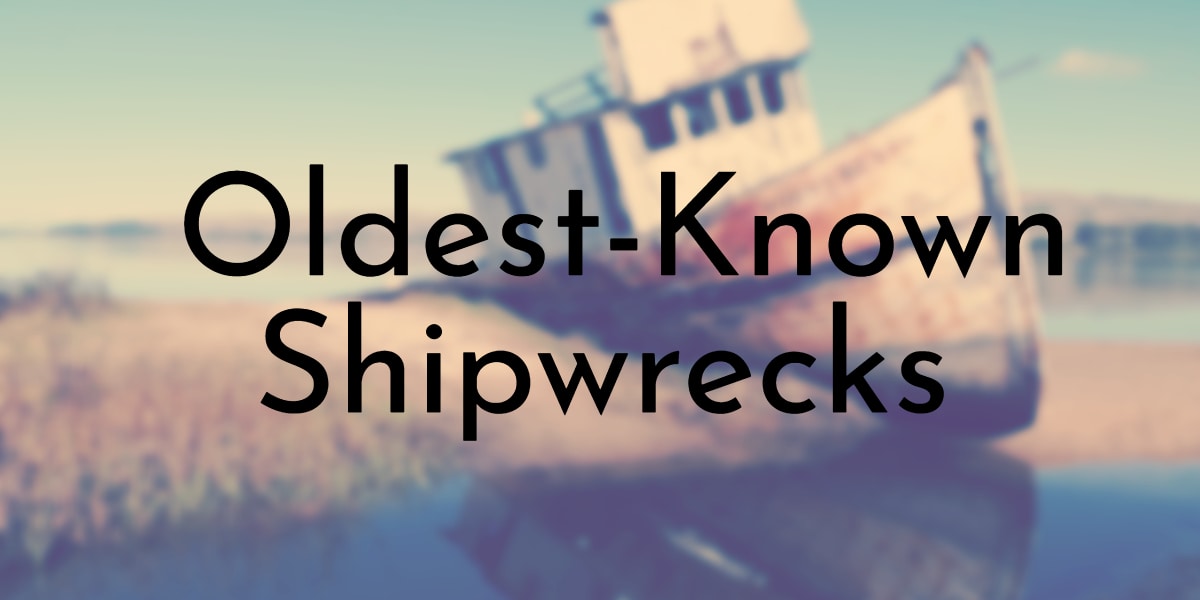 8 Oldest-Known Shipwrecks in History - Oldest.org