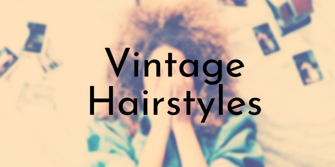 60 Vintage Hairstyles - Oldest.org
