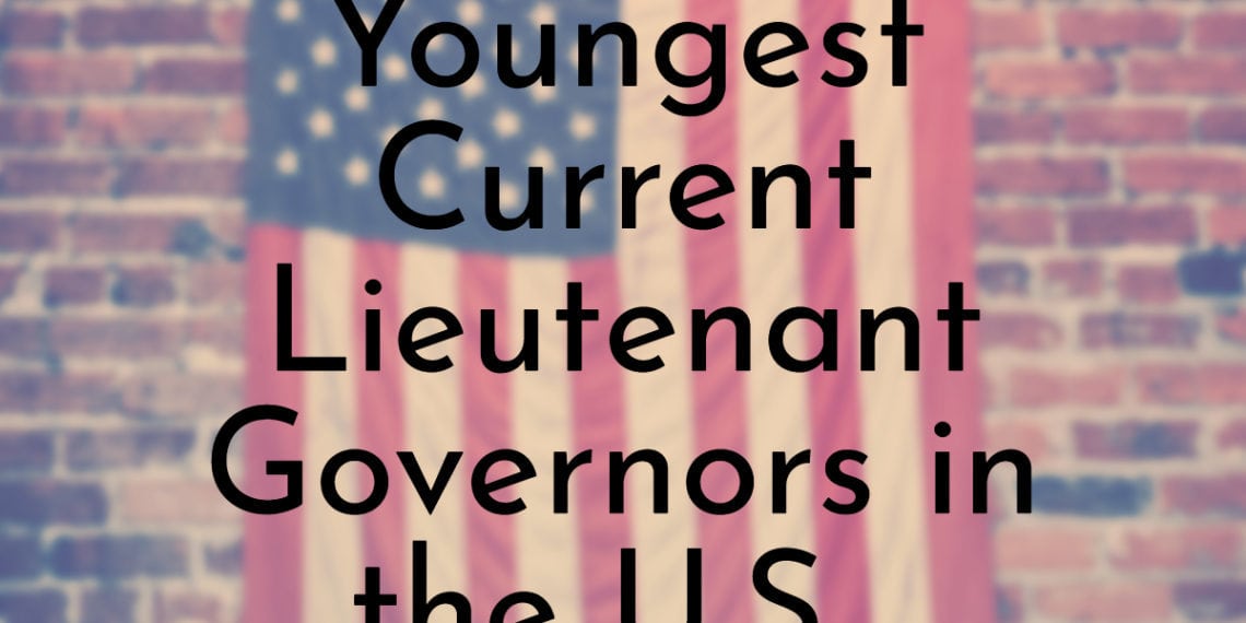 10 Youngest Active/Current Lieutenant Governors in the U.S. (2022 ...