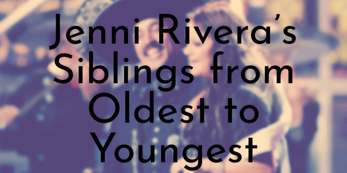Jenni Rivera’s 5 Siblings Ranked Oldest to Youngest - Oldest.org