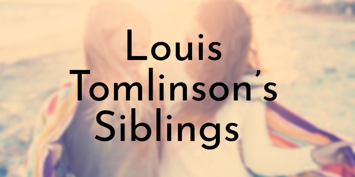 Louis Tomlinson’s 5 Siblings Ranked Oldest To Youngest - Oldest.org