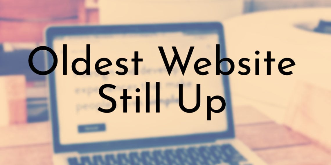 12 Oldest Websites Still Running - Oldest.org