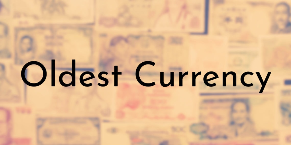 9 Oldest Currencies Still Used Around the World - Oldest.org