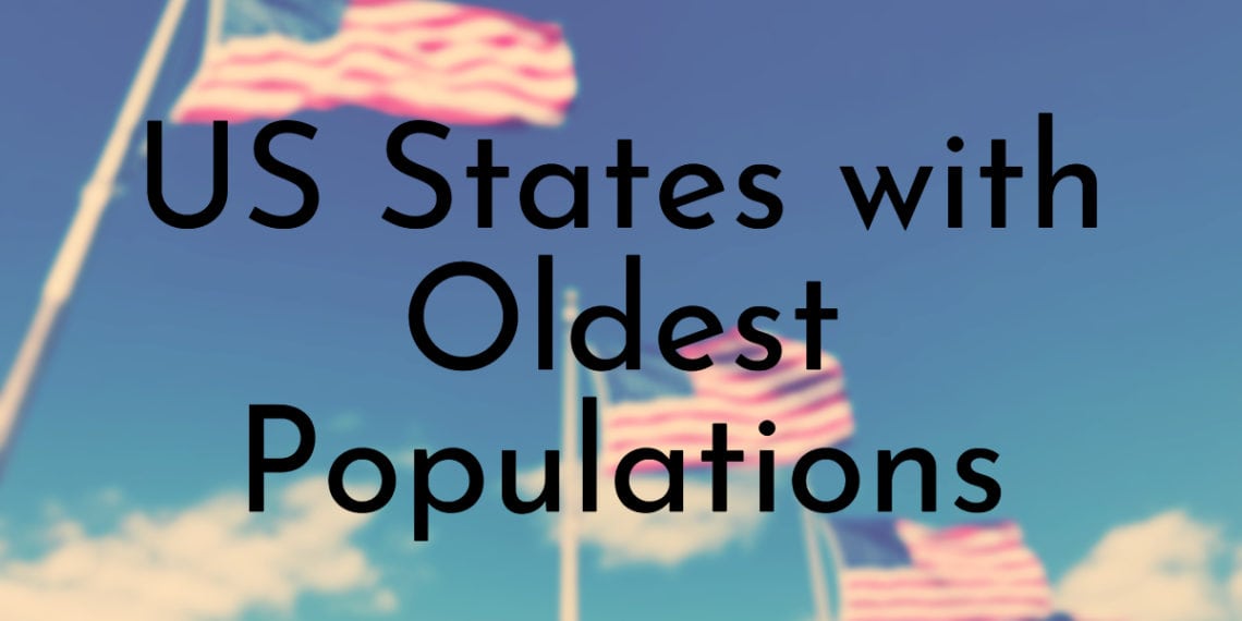 8 US States with Oldest Populations - Oldest.org