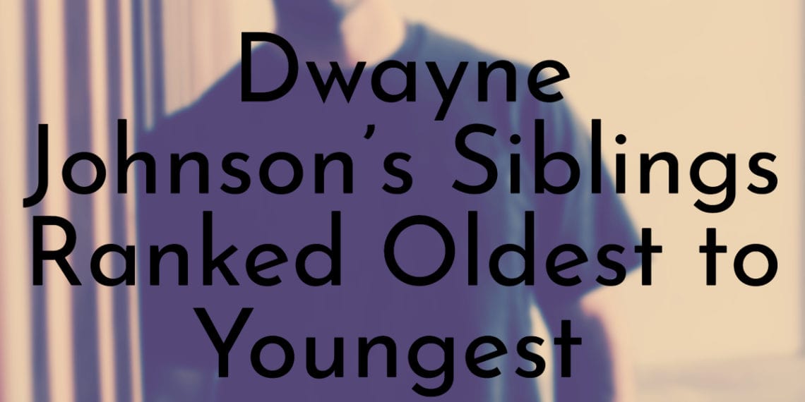 Dwayne Johnson’s 7 Siblings Ranked Oldest to Youngest - Oldest.org