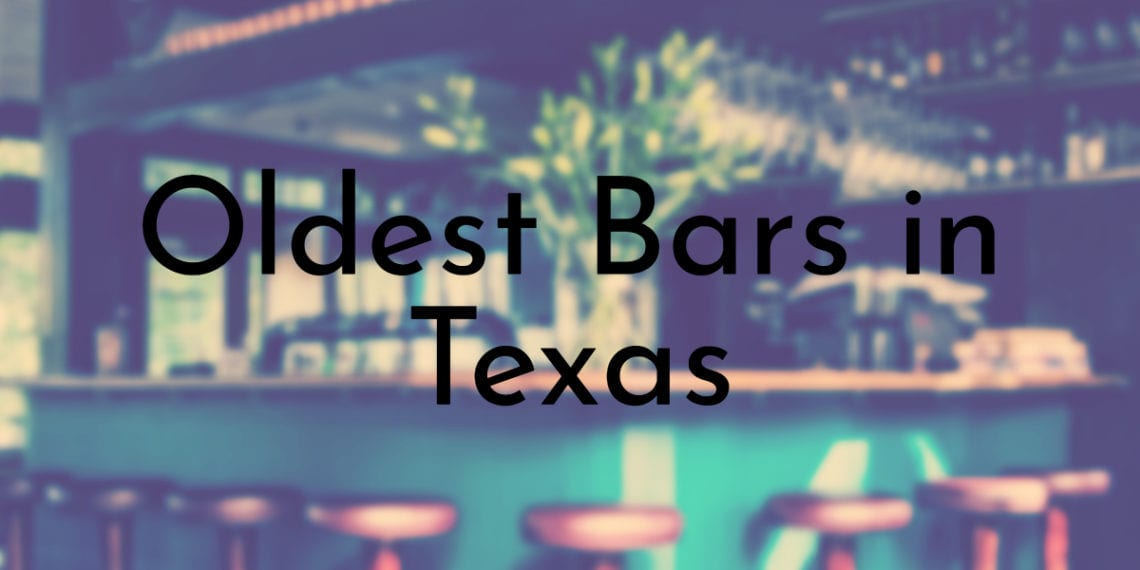 8 Oldest Bars in Texas - Oldest.org