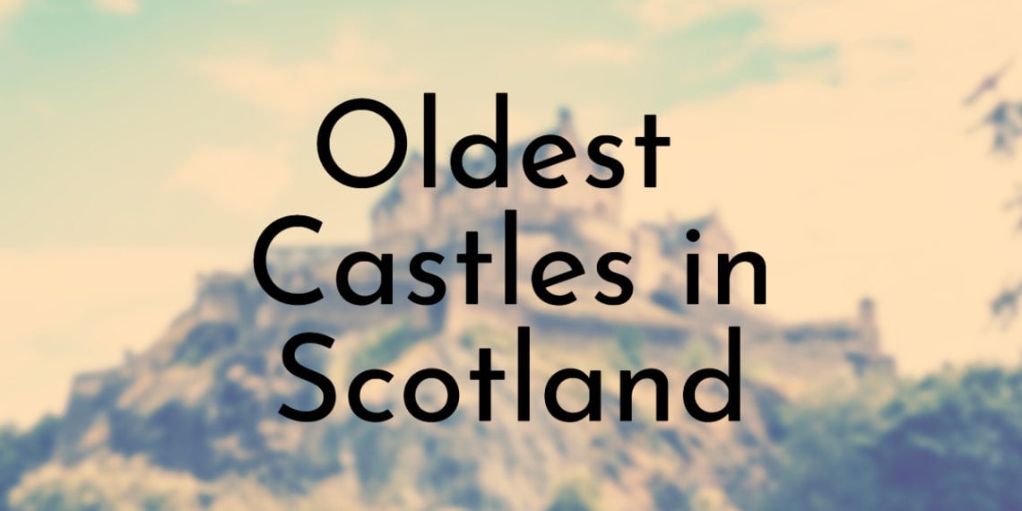 14 Oldest Castles in Scotland - Oldest.org