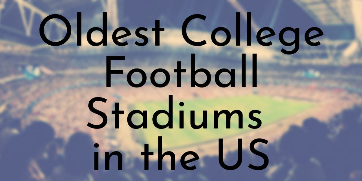8 Oldest College Football Stadiums in the US - Oldest.org