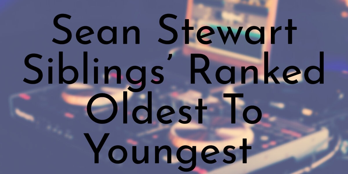 Sean Stewart's 7 Siblings Ranked Oldest To Youngest - Oldest.org