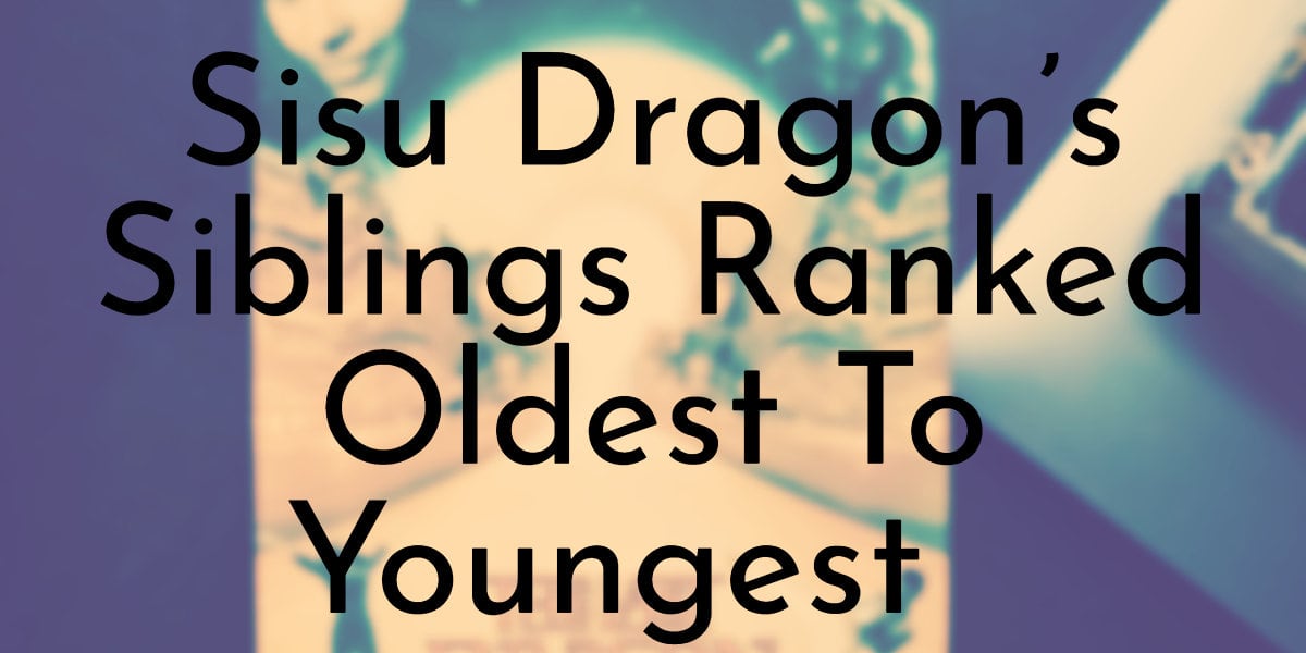 Sisu Dragon’s 4 Siblings Ranked Oldest To Youngest - Oldest.org