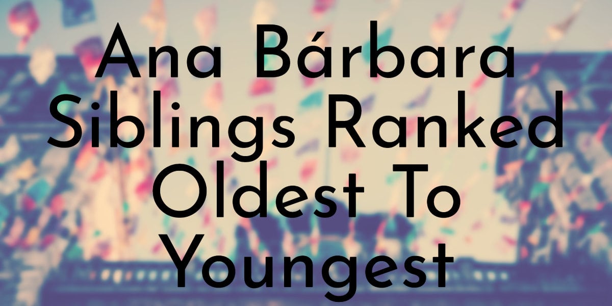 Ana Bárbara's 10 Siblings Ranked Oldest To Youngest - Oldest.org