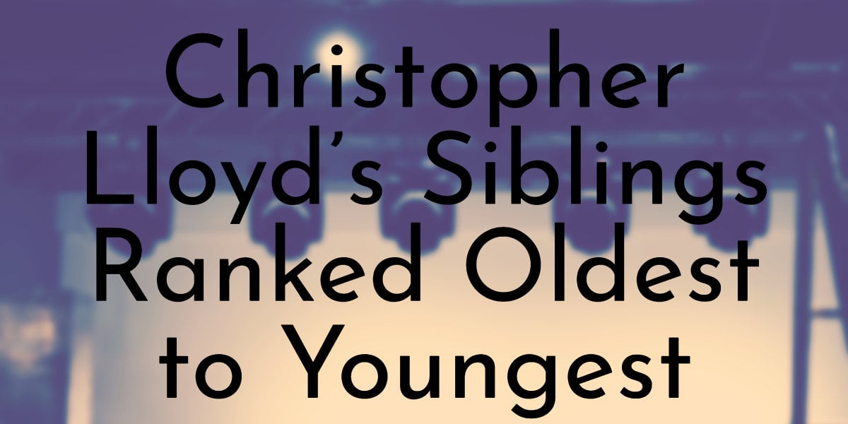 6 Christopher Lloyd’s Siblings Ranked Oldest to Youngest - Oldest.org
