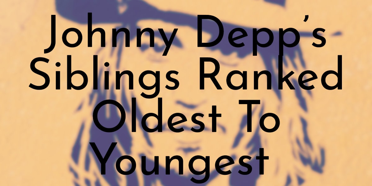 Johnny Depp’s 3 Siblings Ranked Oldest To Youngest - Oldest.org