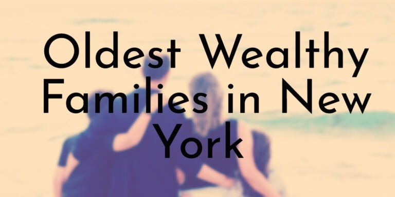 8 Oldest Wealthy Families In New York Oldest Org