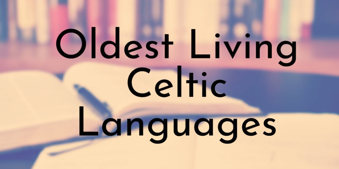 6 Oldest Living Celtic Languages - Oldest.org