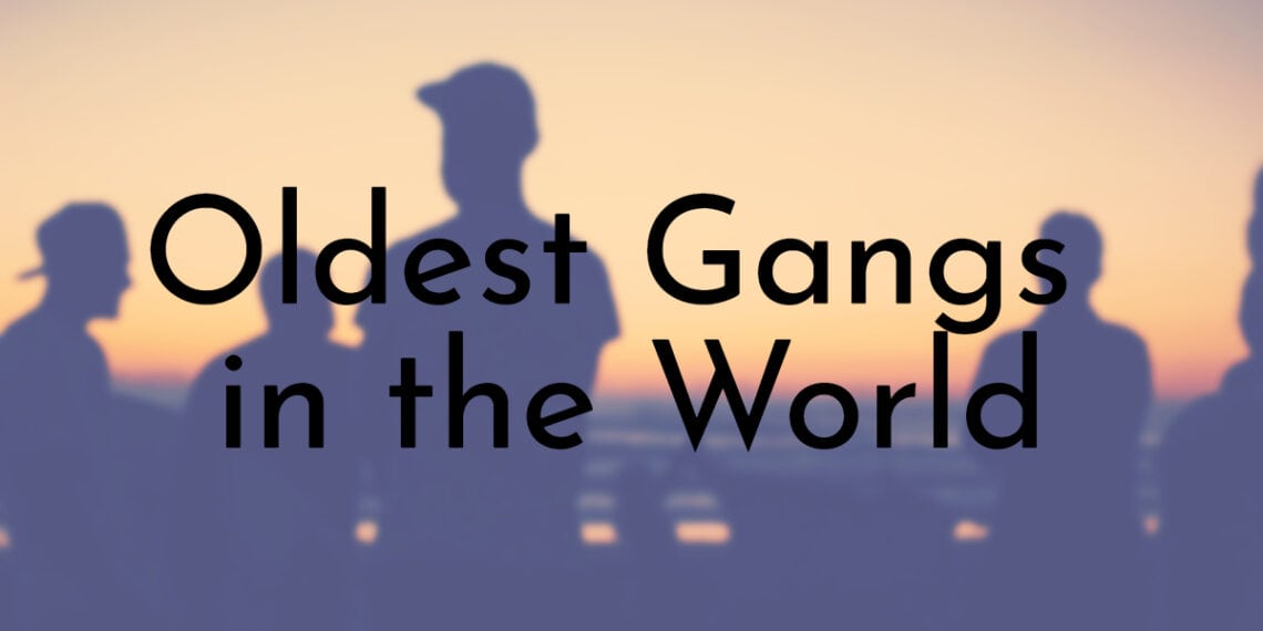 12 Oldest Gangs in the World - Oldest.org