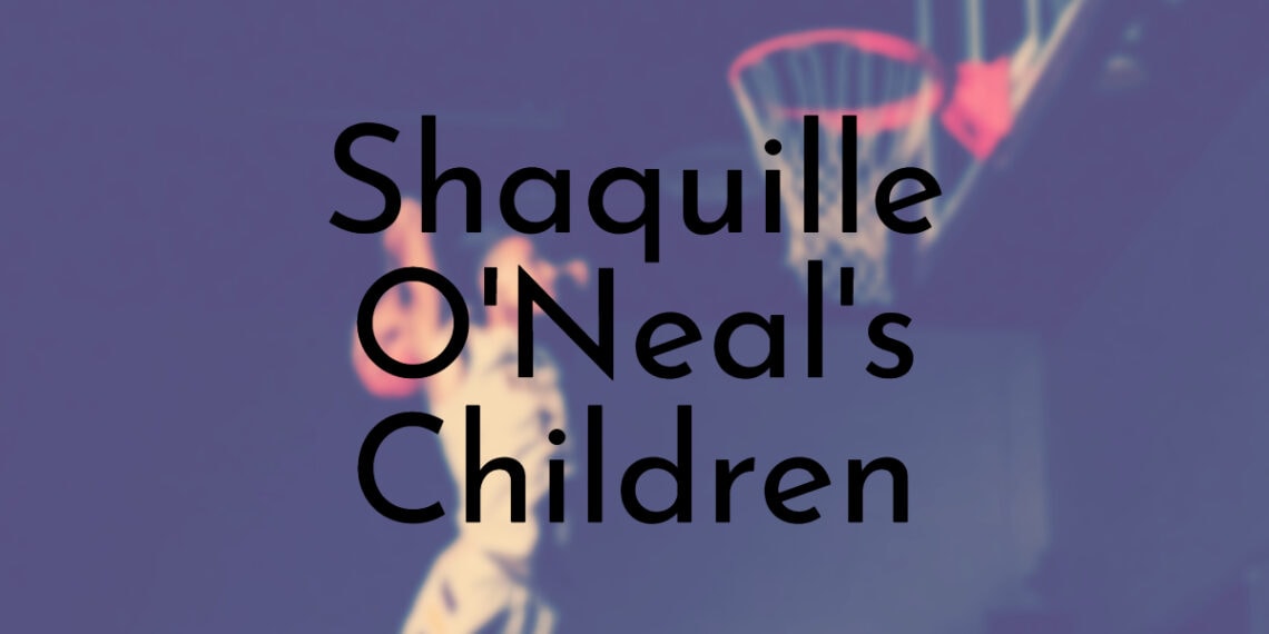 Shaquille O'Neal's 6 Children Ranked from Oldest to Youngest - Oldest.org
