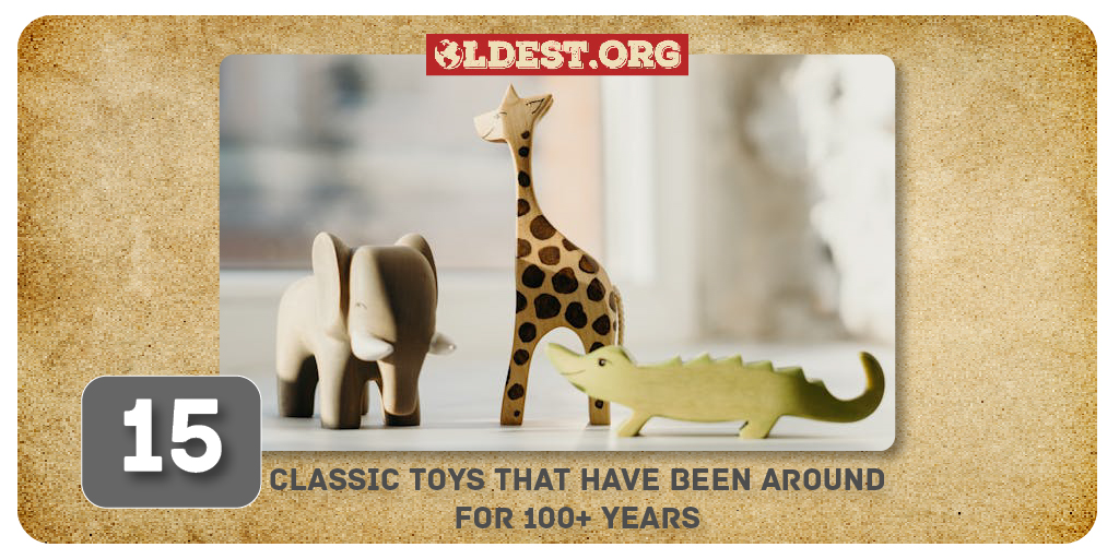 15 Classic Toys That Have Been Around for 100+ Years