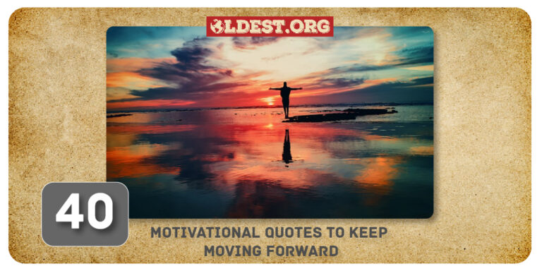 40 Motivational Quotes To Keep Moving Forward - Oldest.org