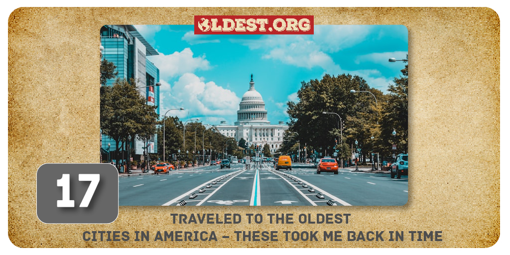 I Traveled to the Oldest Cities in America - Oldest.org