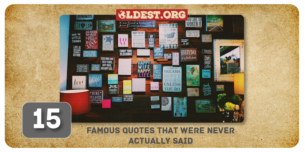 15 Famous Quotes That Were Never Actually Said