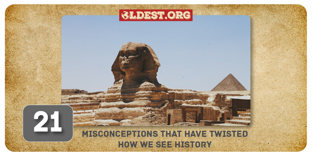 21 Misconceptions That Have Twisted How We See History
