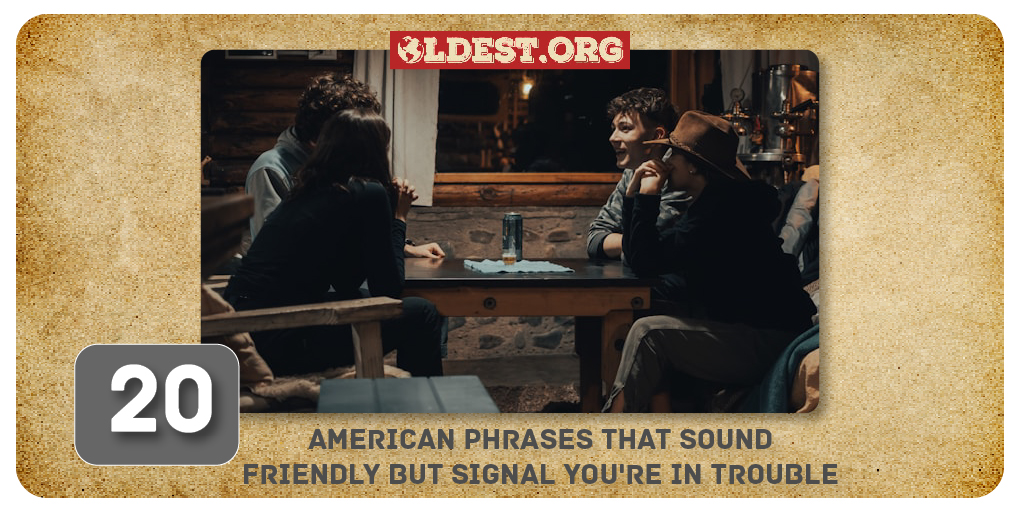 American Phrases That Sound Friendly But Signal You're In Trouble