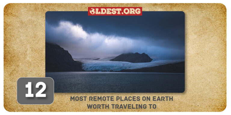 12 of the Most Remote Places on Earth Worth Traveling To