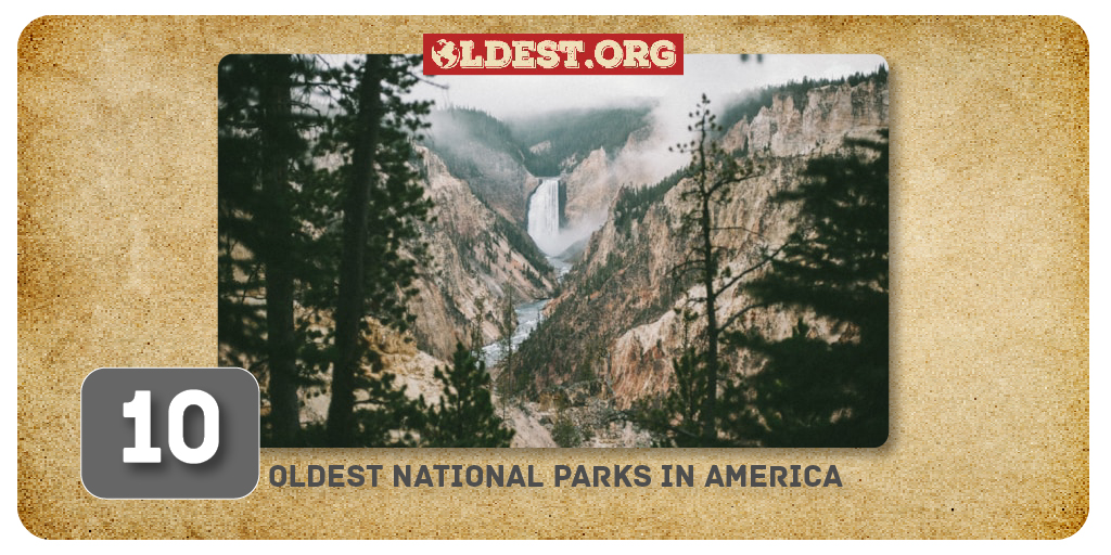 10 Oldest National Parks in America - Oldest.org