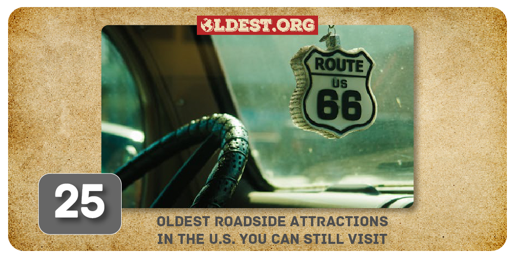 25 of the Oldest Roadside Attractions in the U.S. You Can Still Visit
