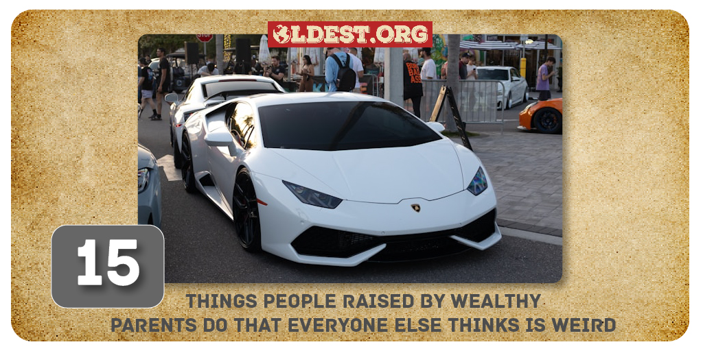 People Raised By Wealthy Parents Do That Others Thinks Is Weird