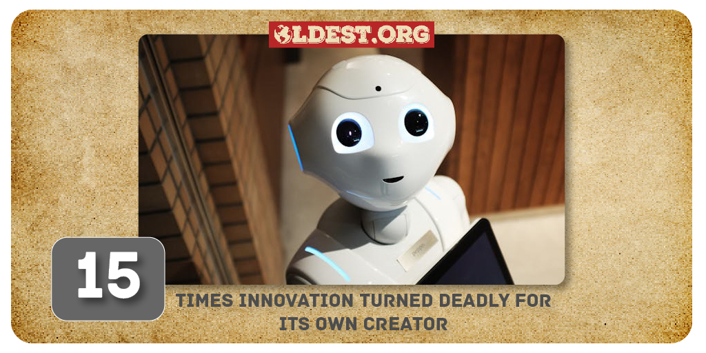 15 Times Innovation Turned Deadly For Its Own Creator