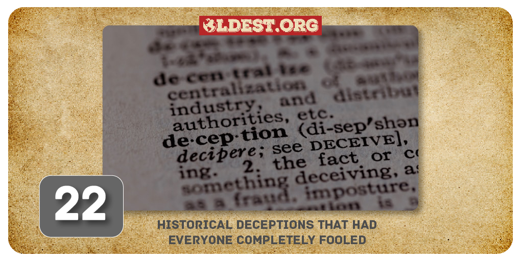 22 Historical Deceptions That Had Everyone Completely Fooled